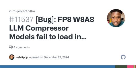 Bug Fp8 W8a8 Llm Compressor Models Fail To Load In Vllm · Issue 11537 · Vllm Projectvllm