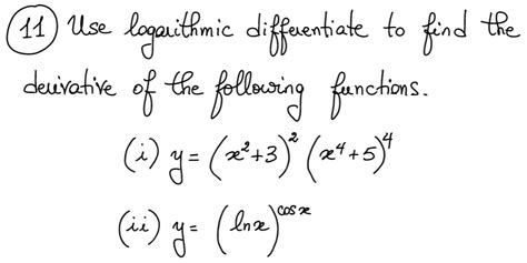 Solved 11 Use Logaithmic Differentiate To Find Th