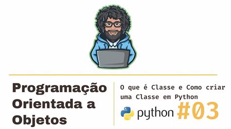 Programação Orientada a Objetos O que é Classe e Como criar uma Classe em Python Python POO