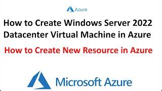 How To Create And Connect To Azure Windows Server 2022 Virtual Machine