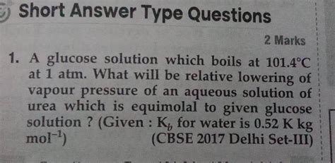Short Answer Type Questions 2 Marks A Glucose Solution Which Boils At 101