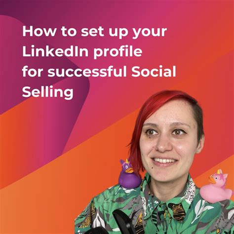 How To Set Up Your Linkedin Profile For Successful Social Selling