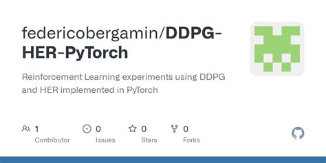 GitHub Federicobergamin DDPG HER PyTorch Reinforcement Learning Experiments Using DDPG And