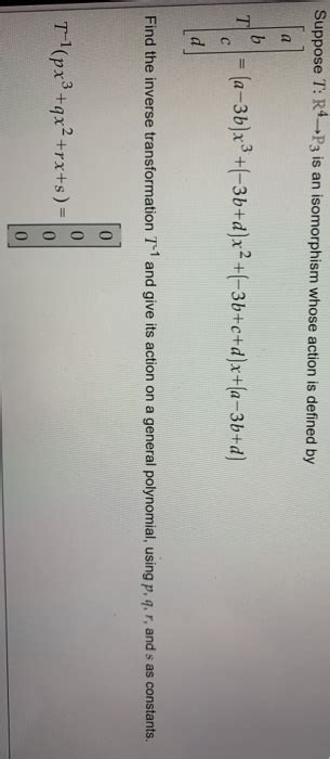 solved suppose t r4p3 is an isomorphism whose action is