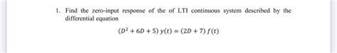 Solved Find The Zero Input Response Of The Of LTI Continuous Chegg
