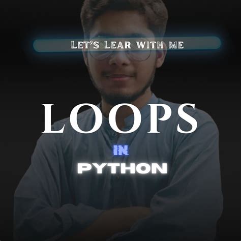 Muhammad Abdullah On Linkedin Python Loops Programming Abdullah