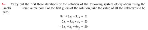Solved 6 Carry Out The First Three Iterations Of The