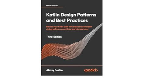 kotlin design patterns and best practices elevate your kotlin skills