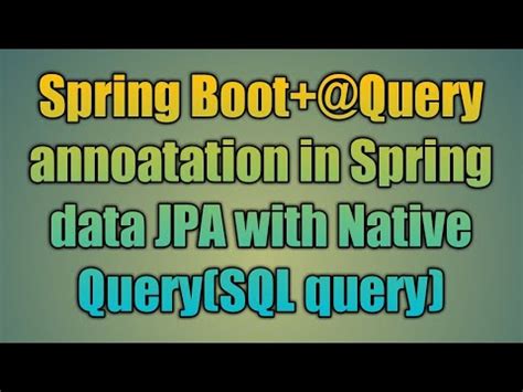 29 Query Annoatation In Spring Data JPA With Native Query SQL Query