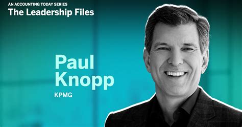 The Leadership Files Kpmgs Paul Knopp Accounting Today
