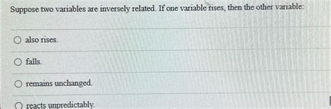 solved suppose two variables are inversely related if one