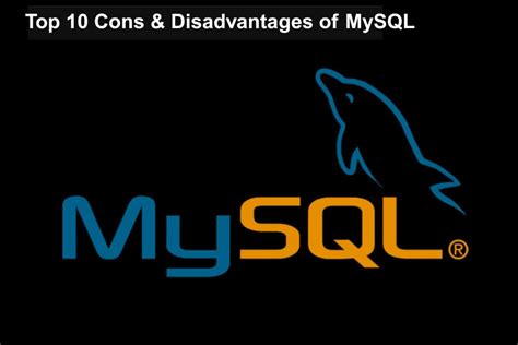 Top 10 Cons And Disadvantages Of Mysql