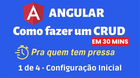 01 Angular Como Fazer Um Crud Configuração Inicial Youtube