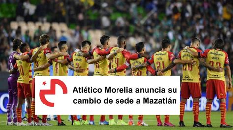 Morelia Es Oficial Monarcas Anuncia Cambio De Sede A Mazatlán