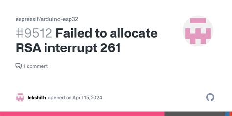 Failed To Allocate Rsa Interrupt 261 · Issue 9512 · Espressifarduino Esp32 · Github