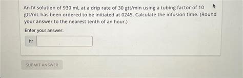 Solved An IV Solution Of ML At A Drip Rate Of Gtt Min Chegg Com
