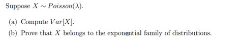 Solved Suppose XPoisson λ a Compute Var X b Prove Chegg com