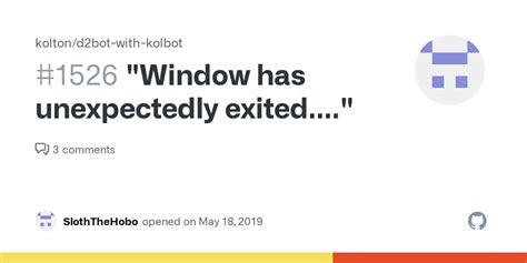 Window Has Unexpectedly Exited · Issue 1526 · Koltond2bot With