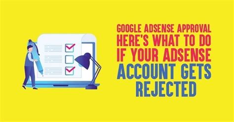 Google AdSense Approval What To Do If Account Get Rejected