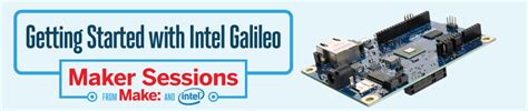 Getting Started With Intel Galileo Maker Sessions Make DIY Projects And Ideas For Makers