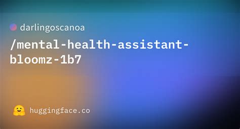 Darlingoscanoa Mental Health Assistant Bloomz B Hugging Face