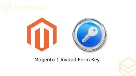 Magento 1 Error Invalid Form Key Beehexa