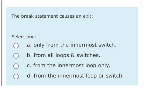 Solved The Break Statement Causes An Exitselect Onea