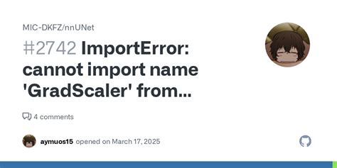Importerror Cannot Import Name Gradscaler From Torch · Issue 2742 · Mic Dkfznnunet · Github