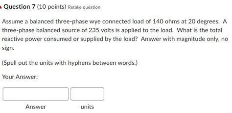 [solved] Assume A Balanced Three Phase Wye Connected Load