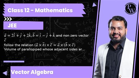 a⃗ 2 î ĵ 2 k̂ b⃗ î ĵ k̂ and non zero vector c⃗ follow the relation a⃗×b⃗ ×c⃗ a⃗× b⃗×c⃗