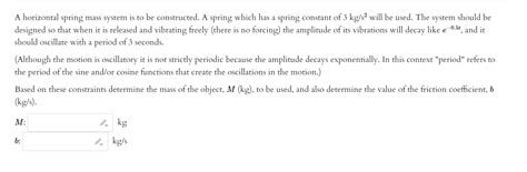 solved a horizontal spring mass system is to be constructed