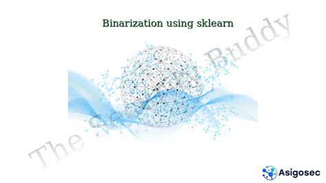 Binarization Using Sklearn The Security Buddy