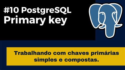 curso postgresql 10 primary key youtube