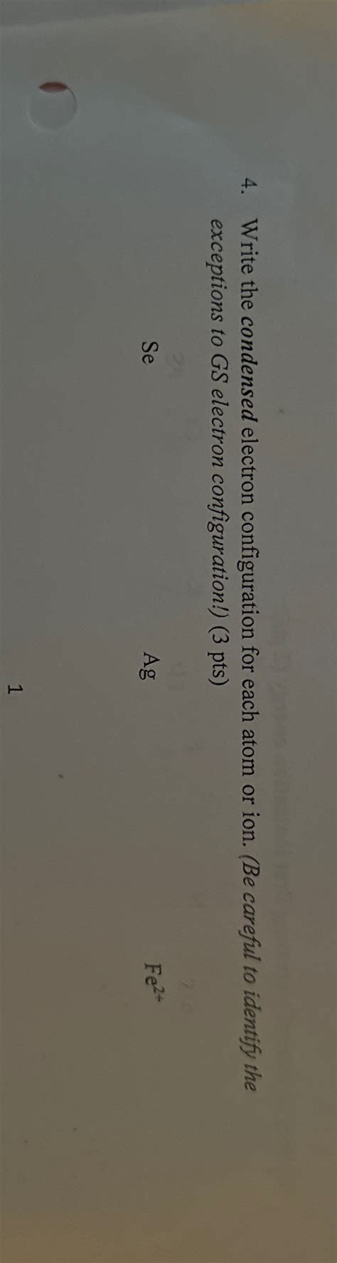 Solved Write The Condensed Electron Configuration For Each