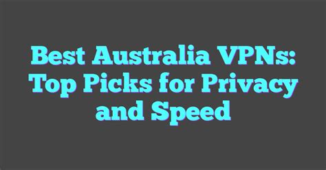 Best Australia Vpns Top Picks For Privacy And Speed