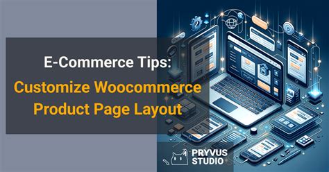 E Commerce Tips Customize Woocommerce Product Page Layout Pryvus
