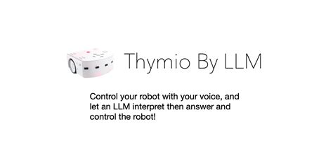Github Aurelienribonthymio By Llm Control Thymio By Voice With An
