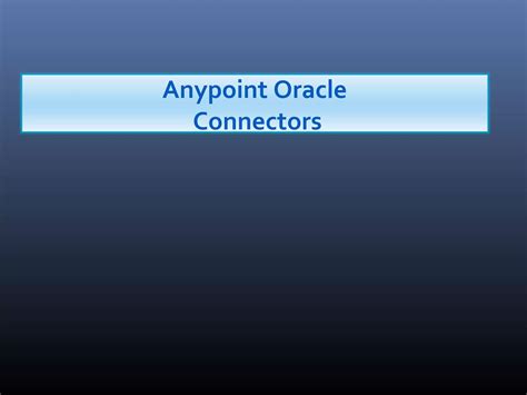 Mule Oracle Connectors Ppt