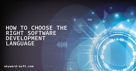 How To Choose The Right Software Development Language