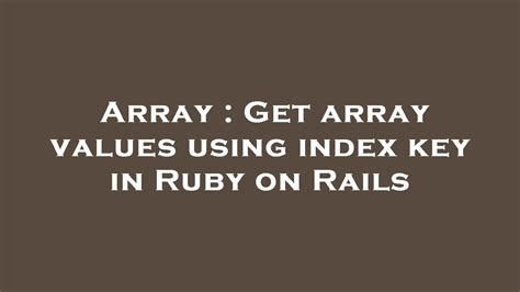 Array Get Array Values Using Index Key In Ruby On Rails Youtube