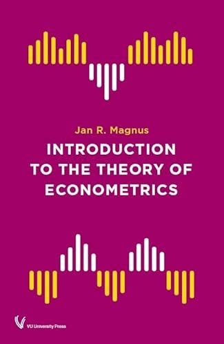 Introduction To The Theory Of Econometrics Magnus Jan 9789086598519 Abebooks