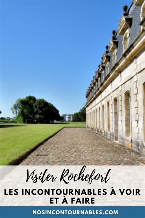 Visiter Rochefort Les 5 Incontournables à Voir Et à Faire Nos
