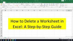How To Delete A Worksheet In Excel A Step By Step Guide