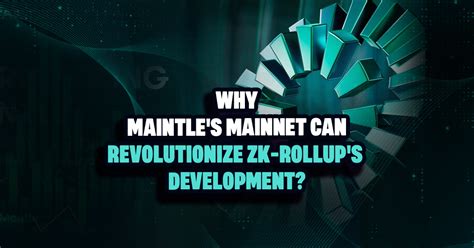 Mantle Network Mainnet Can Revolutionize Zk Rollup Development