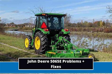 Top 7 John Deere 5065e Problems Troubleshooting Tips