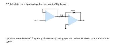 Solved Q Calculate The Output Voltage For The Circuit Of Chegg Com