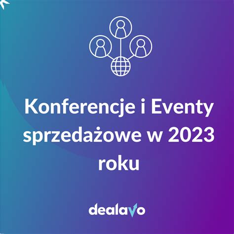 Najlepsze Konferencje Sprzeda Owe Blog Dealavo