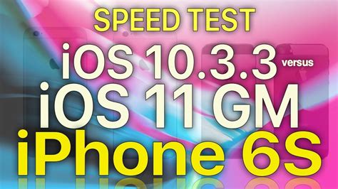IPhone 6S Speed Test IOS 10 3 3 Vs IOS 11 GM Build 15A372 YouTube