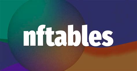nftables 1 1 0 lançado com várias correções e melhorias