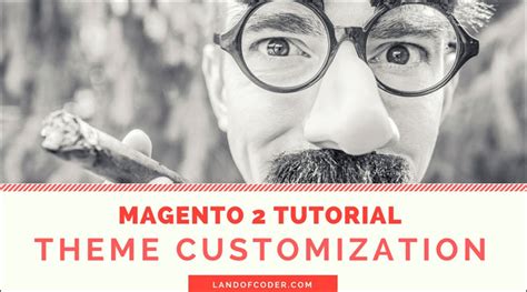 magento 2 tutorial theme customization magento tutorial and